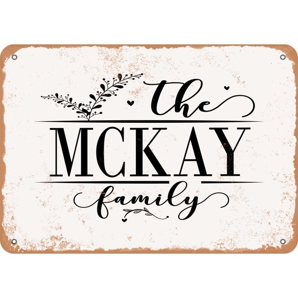 10 x 14 Metal Sign - The McKay Family (Style 2) - Vintage Rusty Look ...