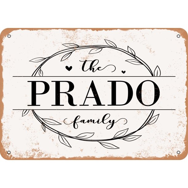 10 x 14 Metal Sign - The Prado Family (Style 1) - Vintage Rusty Look ...