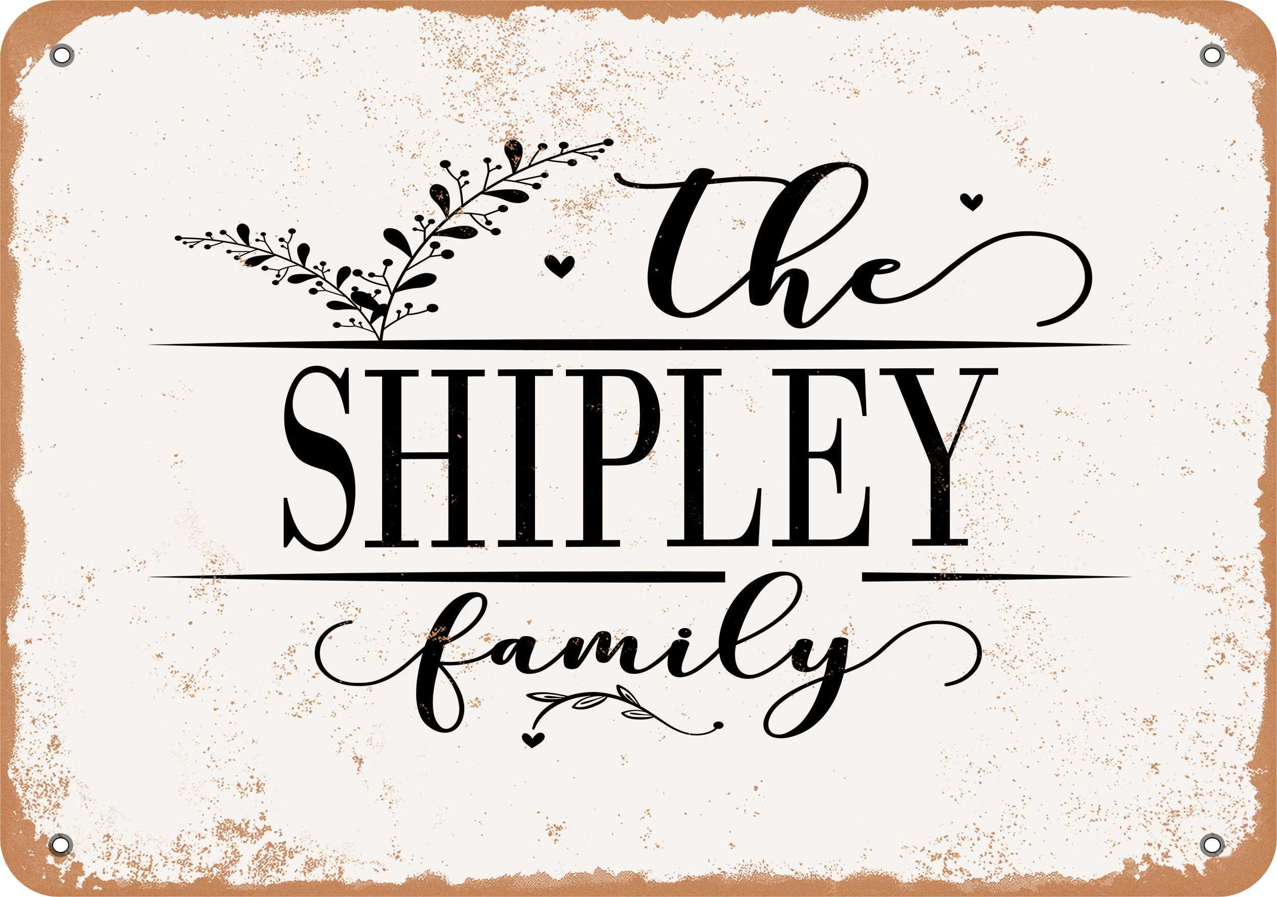 10 x 14 Metal Sign - The Shipley Family (Style 2) - Vintage Rusty Look ...