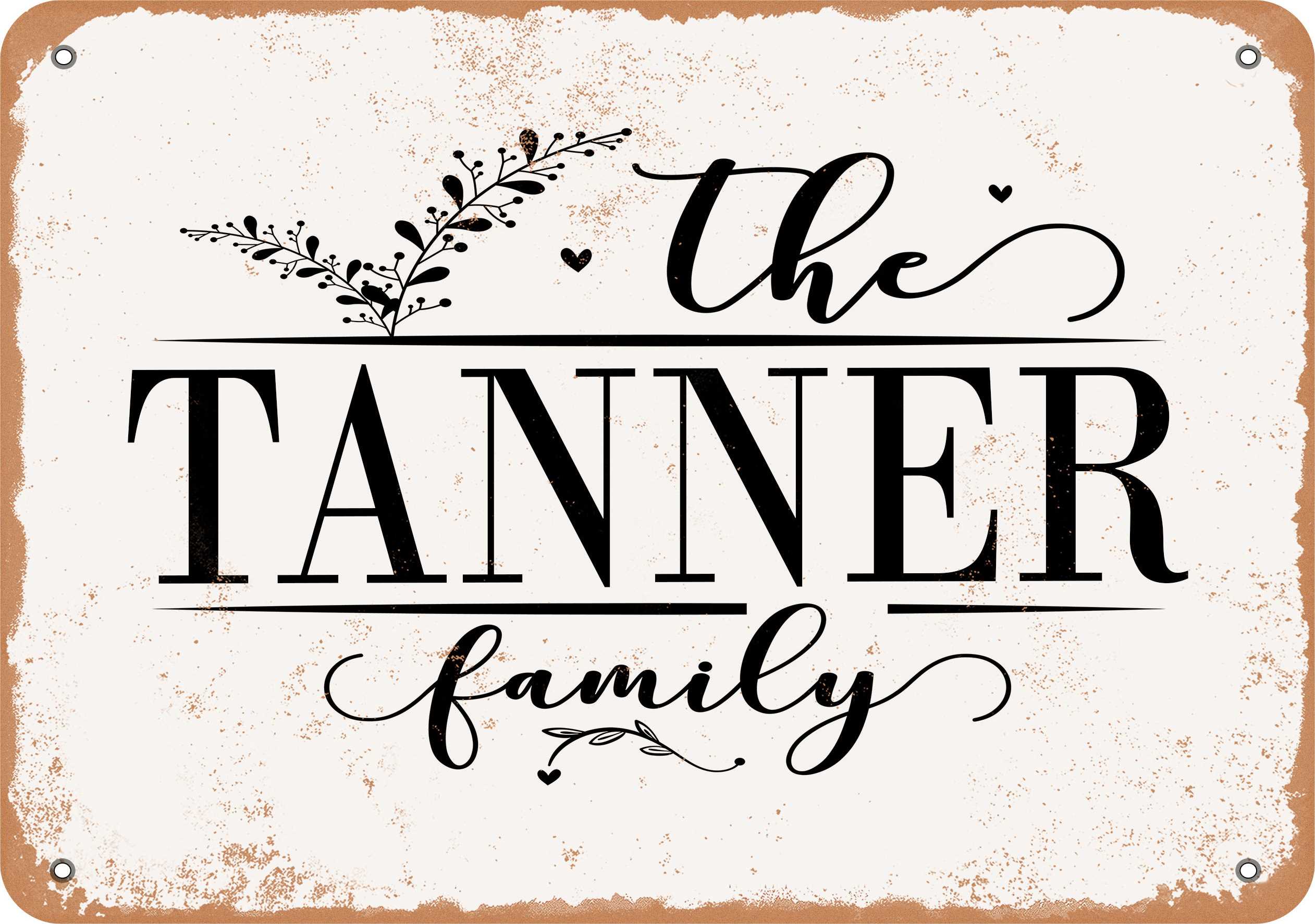 10 x 14 Metal Sign - The Tanner Family (Style 2) - Vintage Rusty Look ...