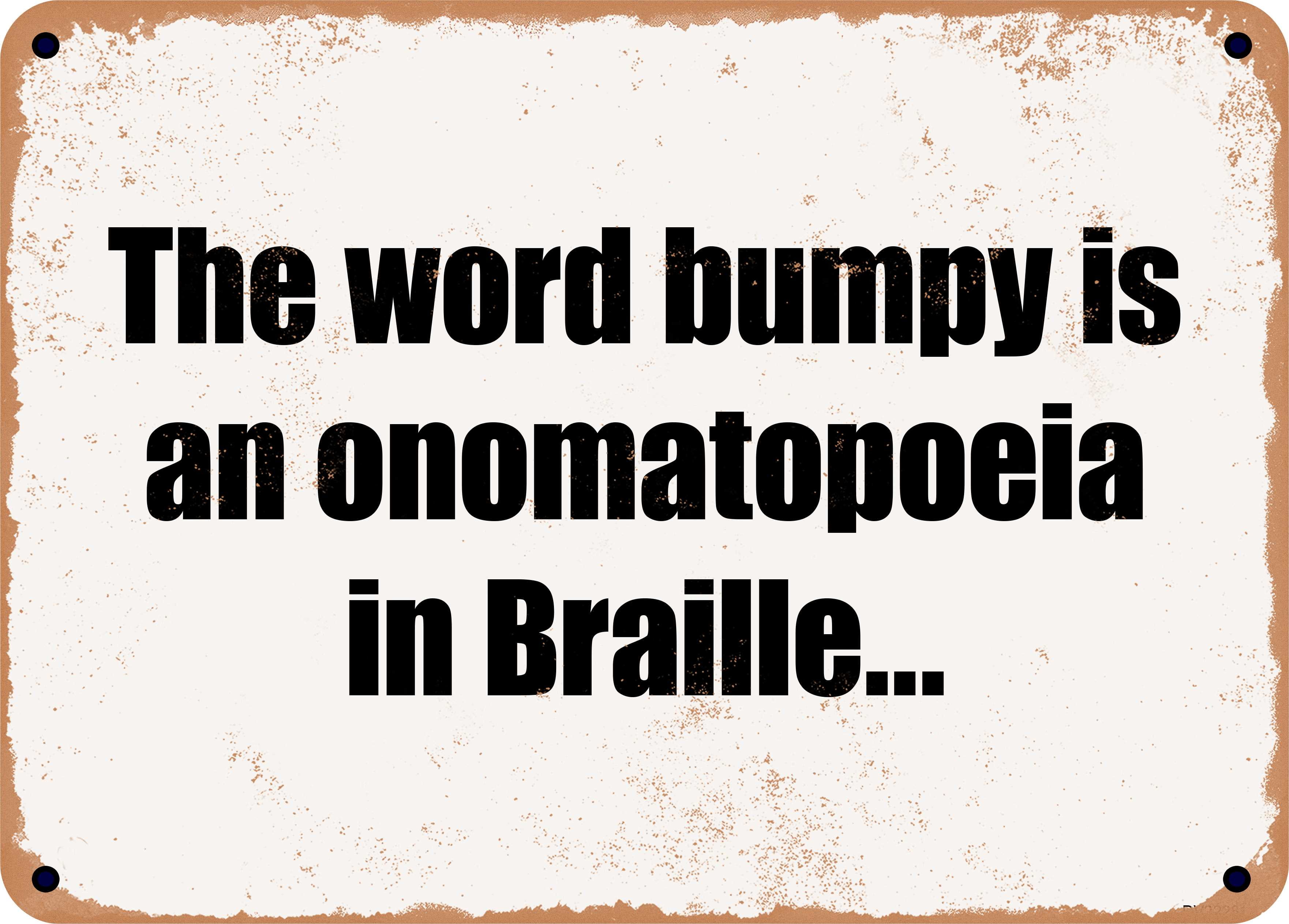 10 x 14 Metal Sign - The word bumpy is an onomatopoeia in Braille ...