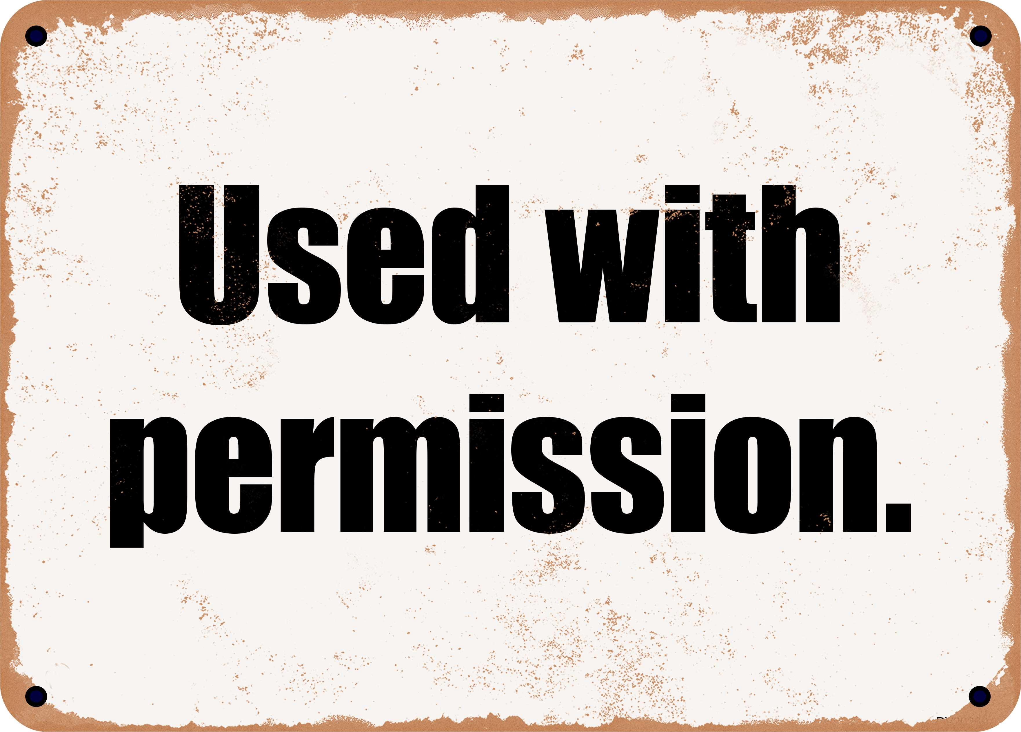 10 x 14 Metal Sign - Used with permission. - Rusty Vintage Look ...