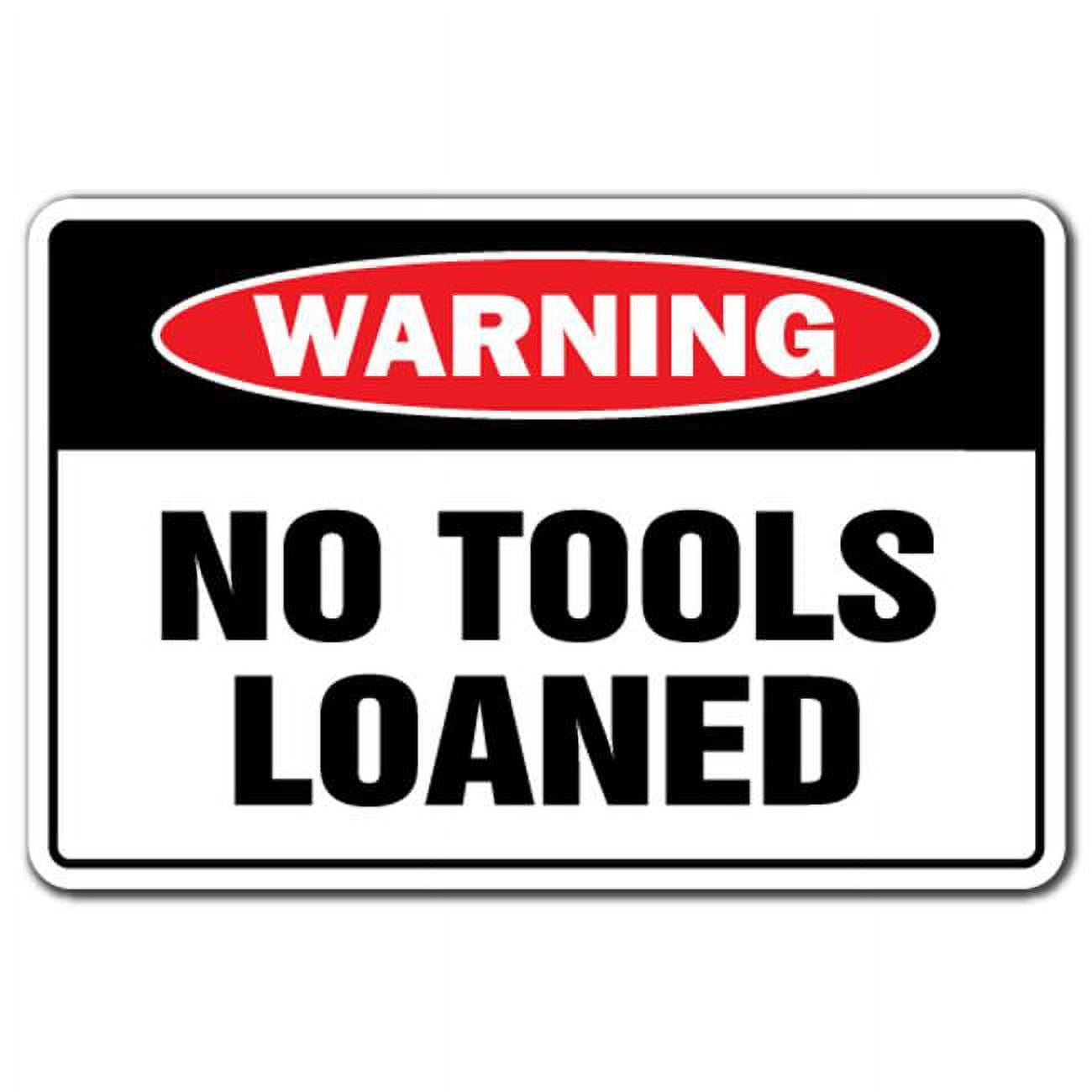 10 x 14 in. No Tools Loaned Warning Aluminum Sign with Carpenter Auto ...