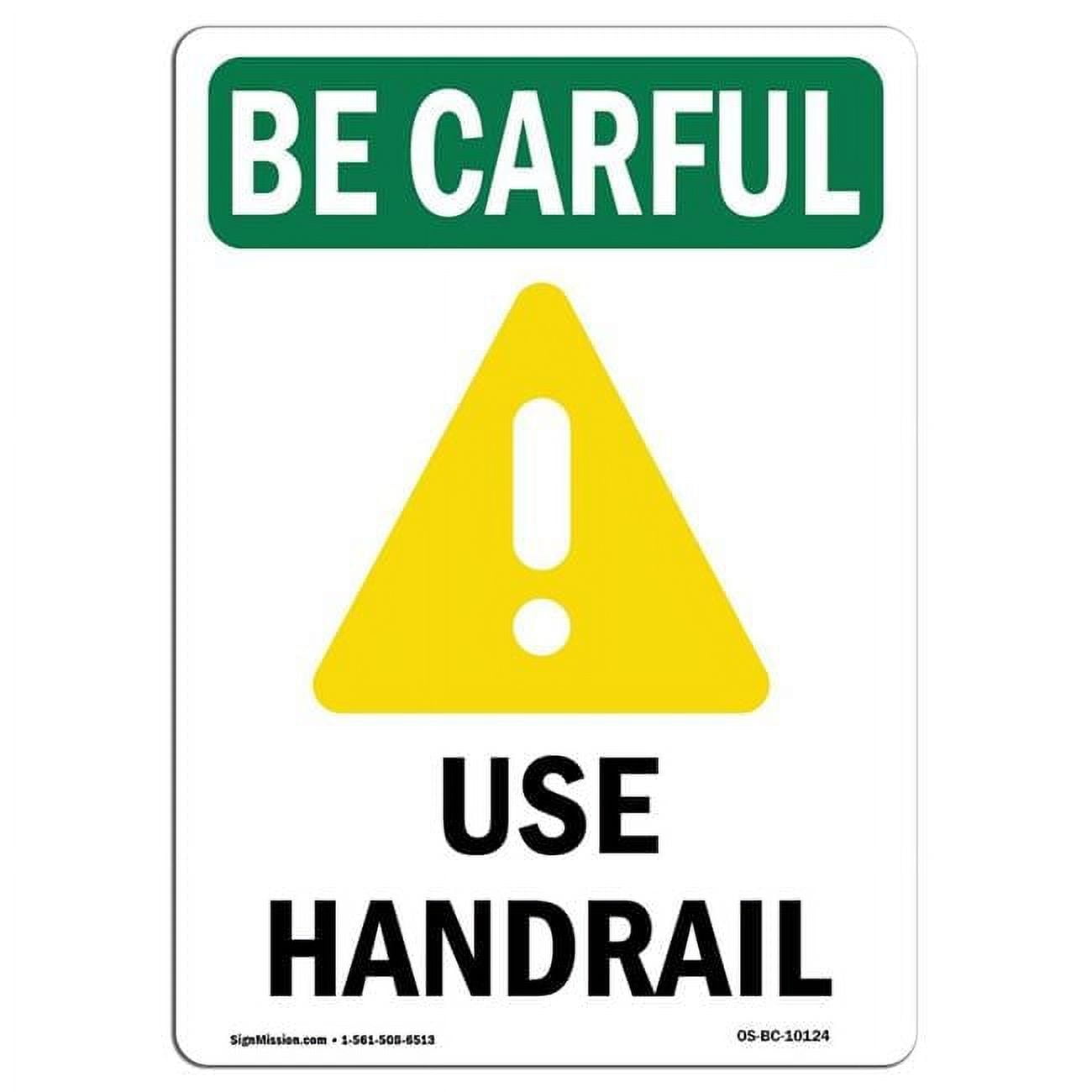 10 x 14 in. OSHA Be Careful Sign - Use Handrail with Symbol - Walmart.com