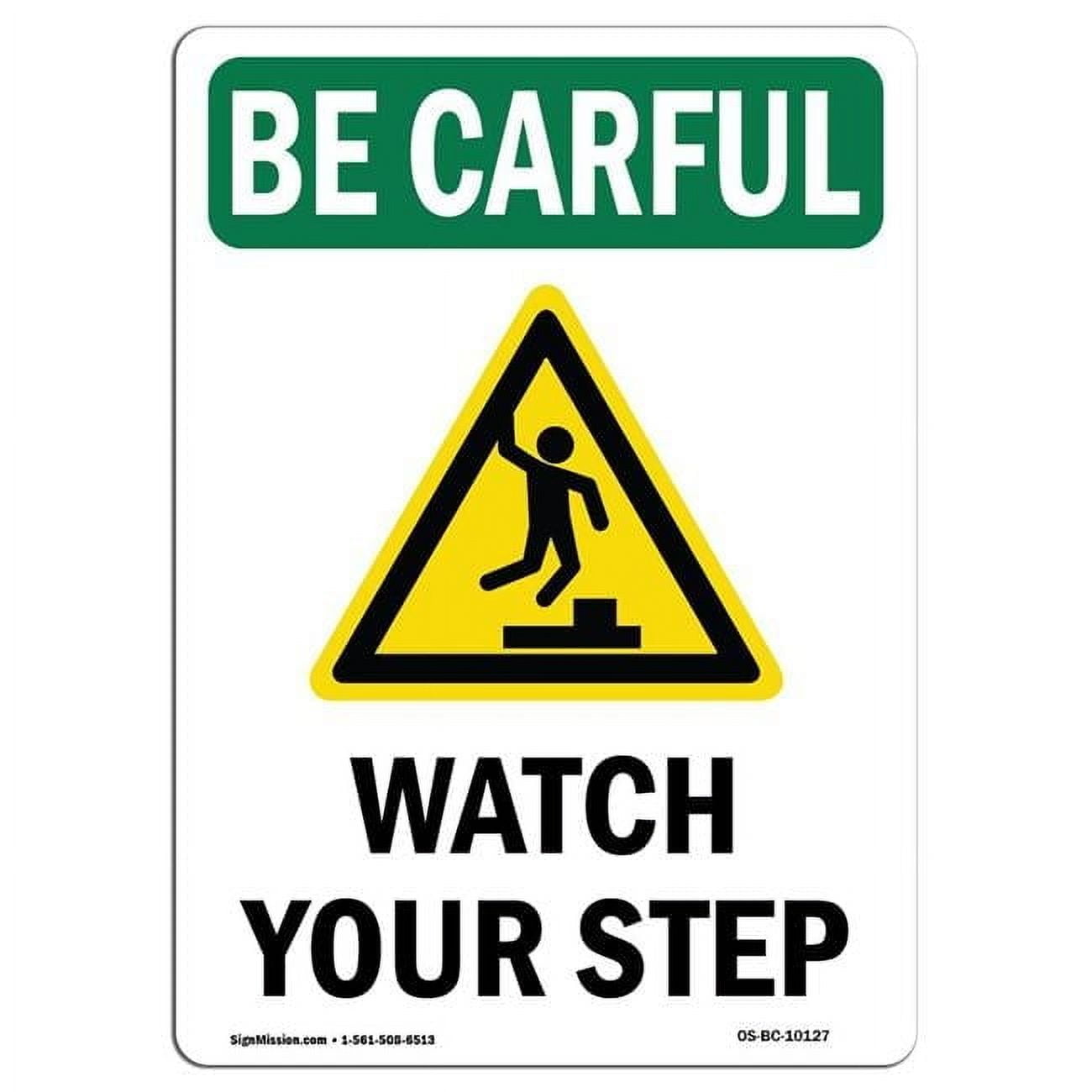 10 x 14 in. OSHA Be Careful Sign - Watch Your Step with Symbol ...