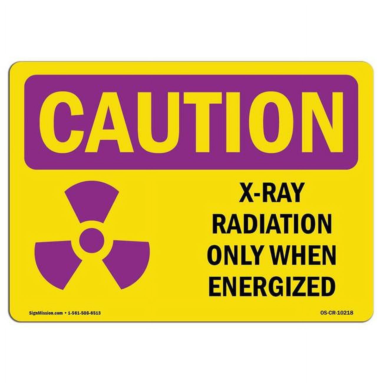 10 x 14 in. OSHA Caution Radiation Sign - X-Ray Radiation Only When ...