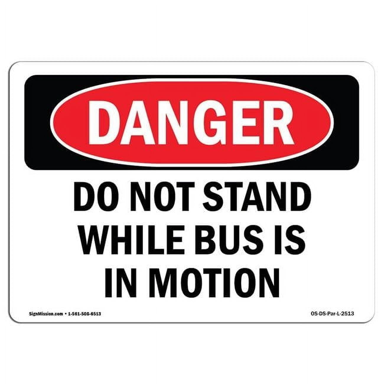 10 x 14 in. OSHA Danger Sign - Do Not Stand While Bus is in Motion ...