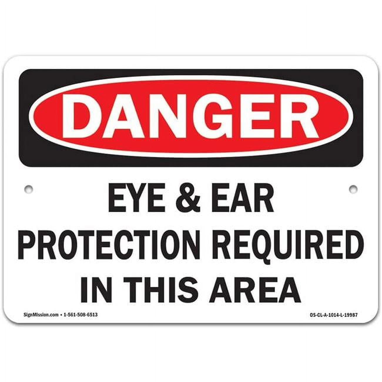 10 X 14 In Osha Danger Sign Eye And Ear Protection Required In This