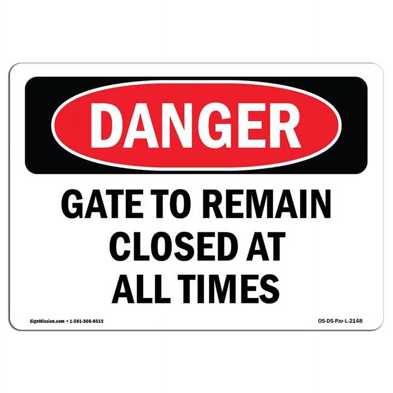 10 x 14 in. OSHA Danger Sign - Gate to Remain Closed At All Times ...