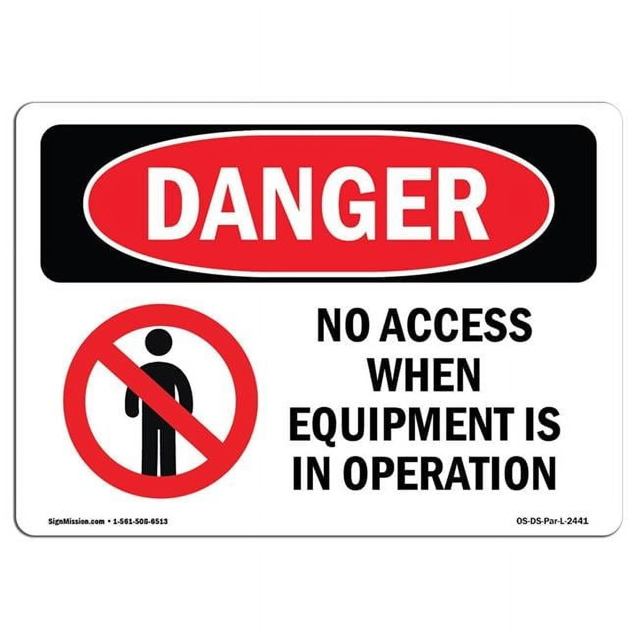 10 x 14 in. OSHA Danger Sign - No Access When Equipment is in Operation ...