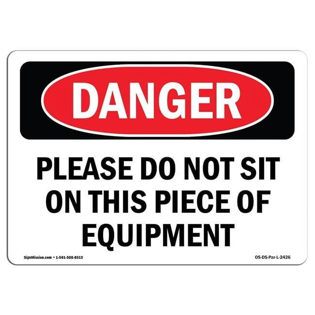 10 x 14 in. OSHA Danger Sign - Please Do Not Sit on This Piece of ...