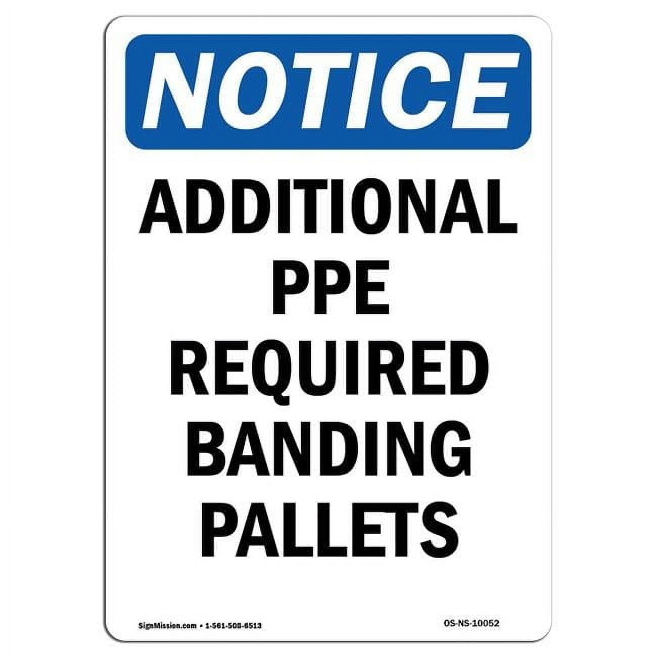 10 x 14 in. OSHA Notice Sign - Additional PPE Required Banding Pallets ...
