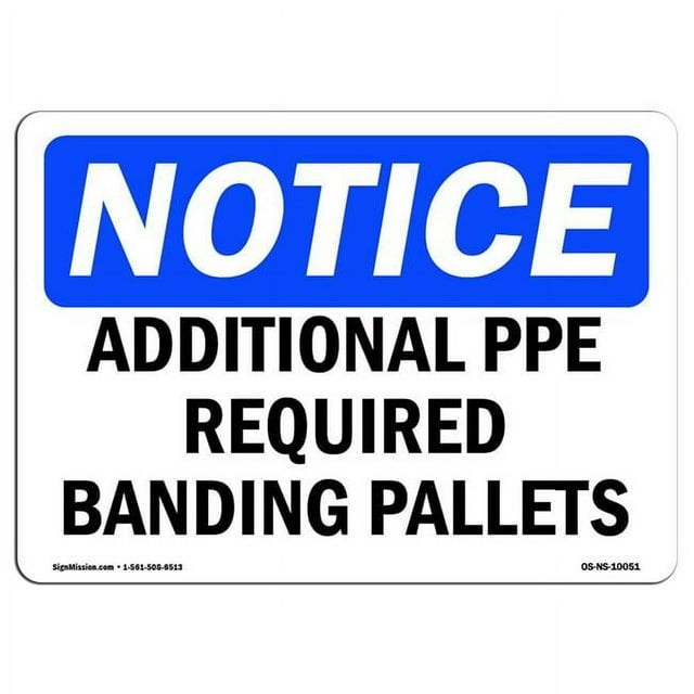 10 x 14 in. OSHA Notice Sign - Additional PPE Required Banding Pallets ...