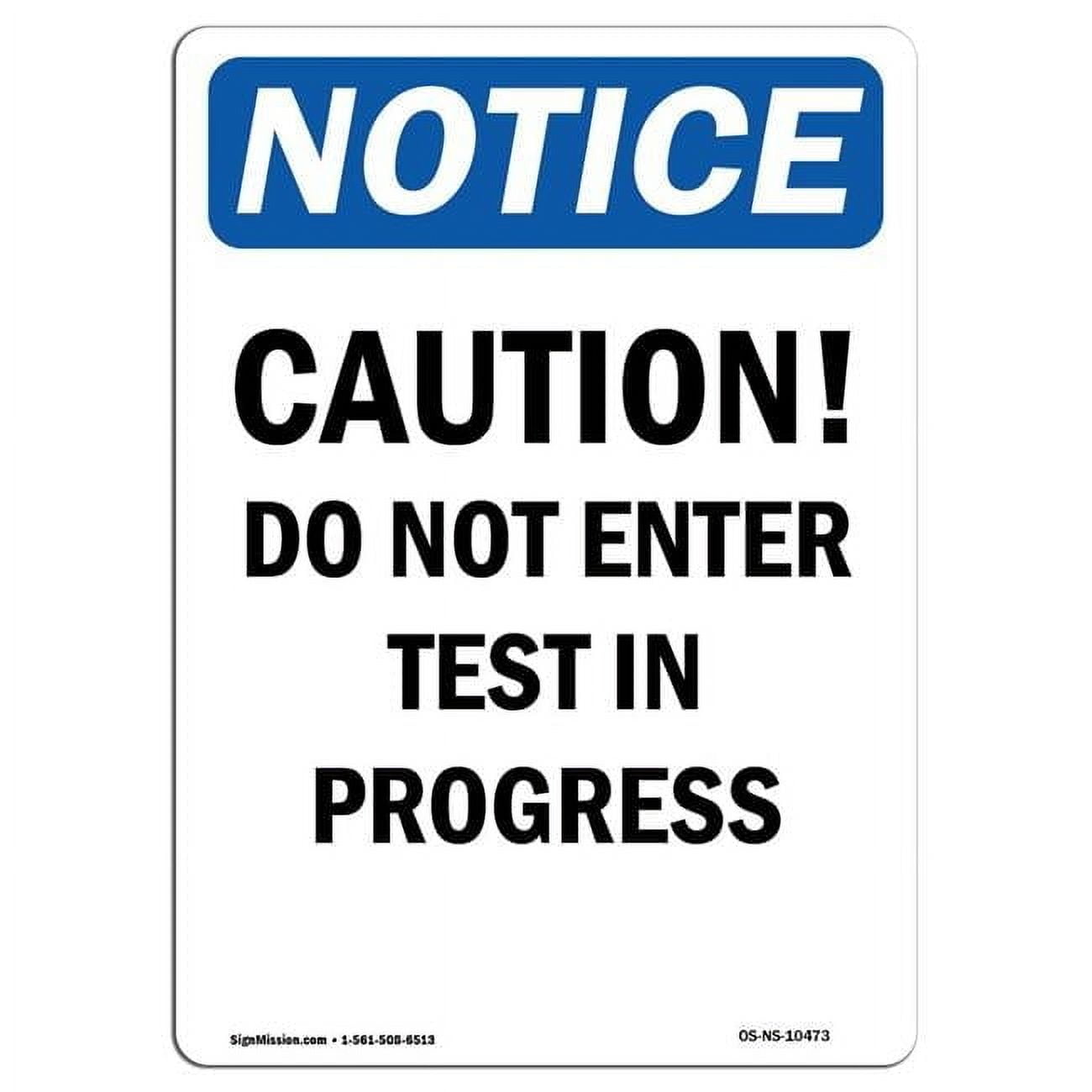 10 x 14 in. OSHA Notice Sign - Caution Do Not Enter Test in Progress ...