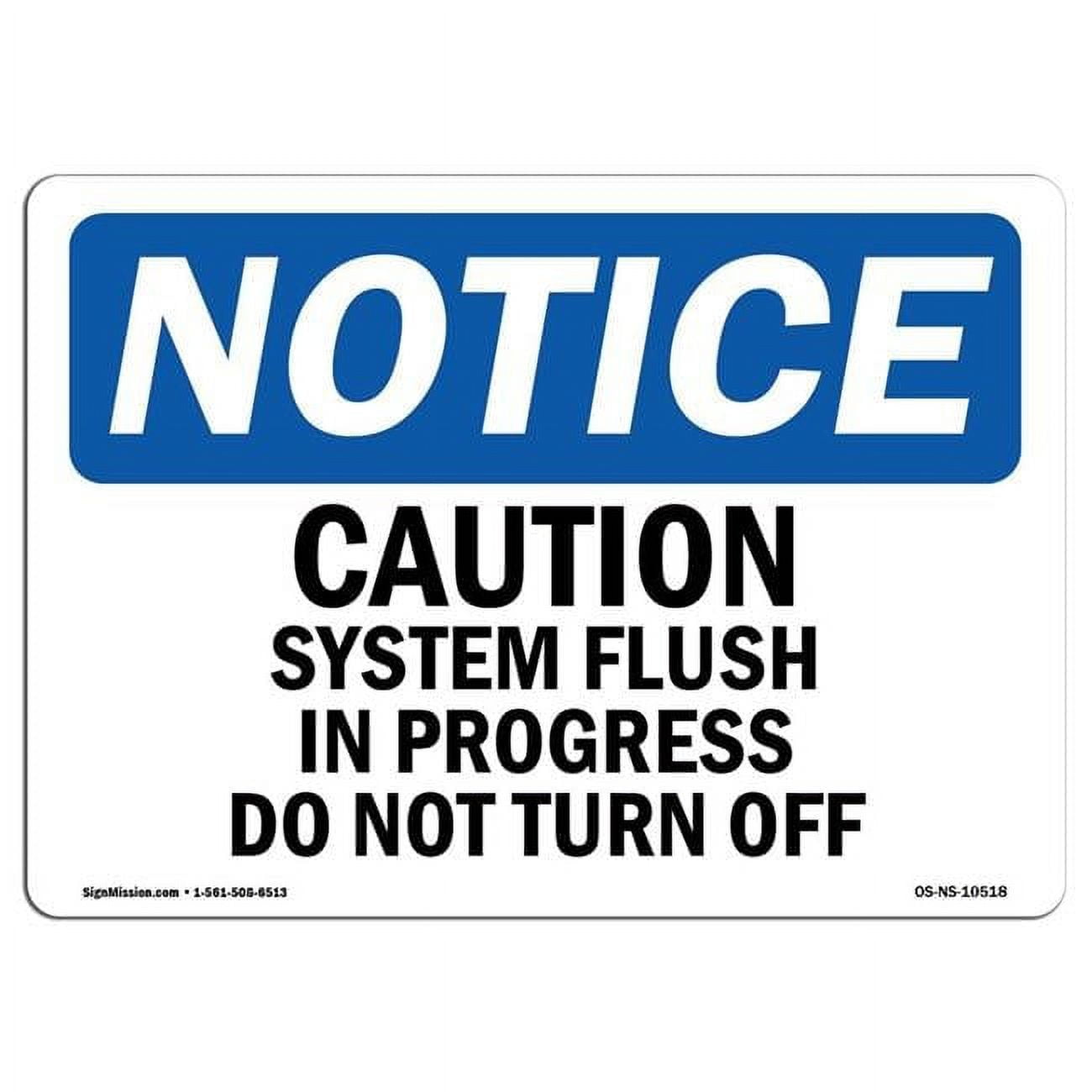 10 x 14 in. OSHA Notice Sign - Caution System Flush in Progress Do Not ...