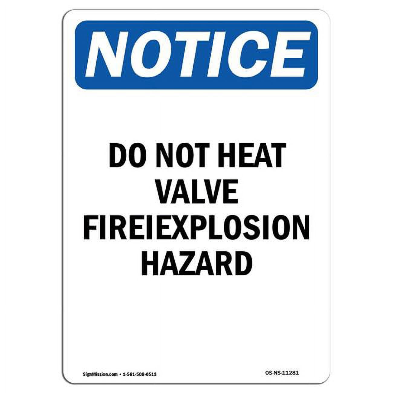 10 x 14 in. OSHA Notice Sign - Do Not Heat Valve Fire Explosion Hazard ...