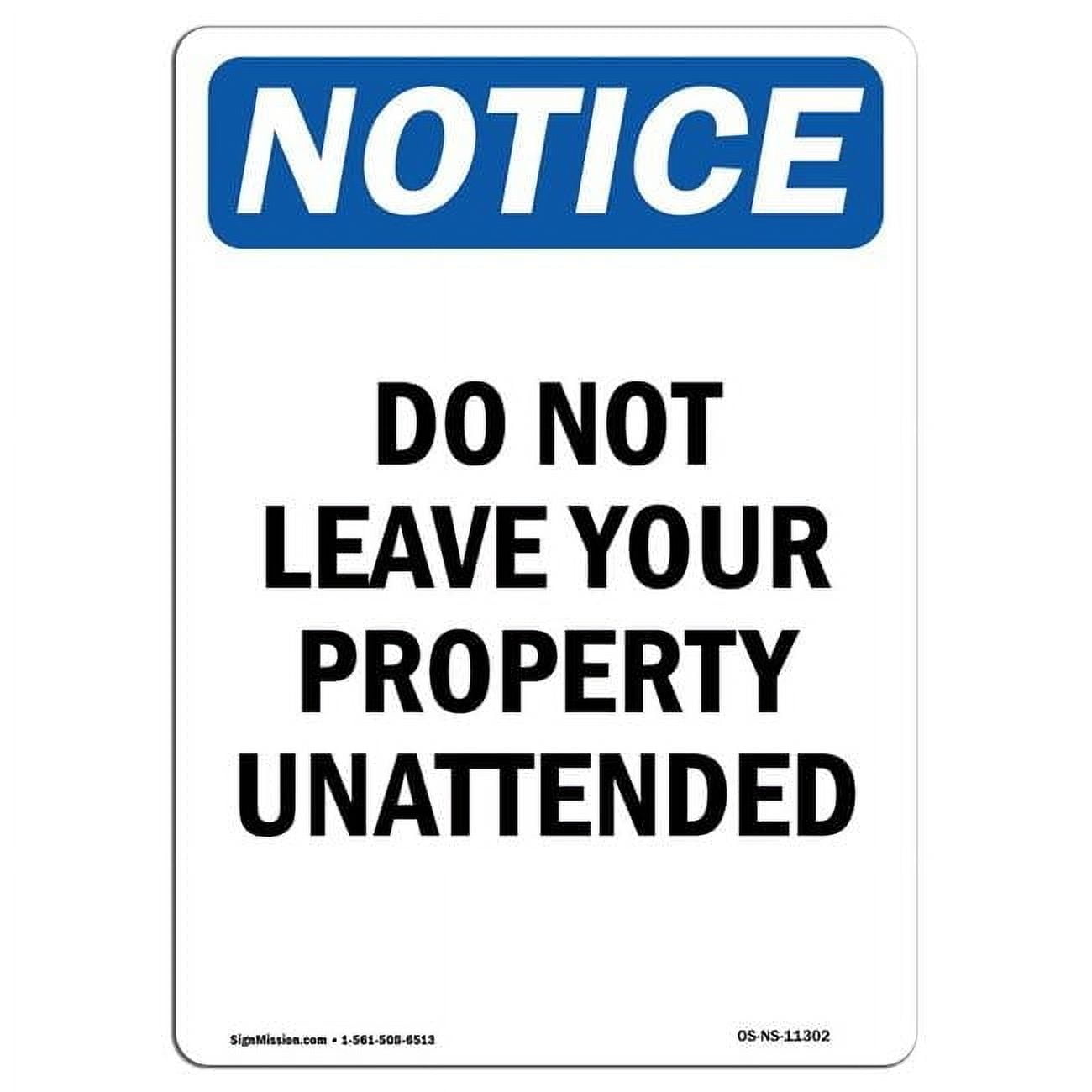 10 x 14 in. OSHA Notice Sign - Do Not Leave Your Property Unattended ...
