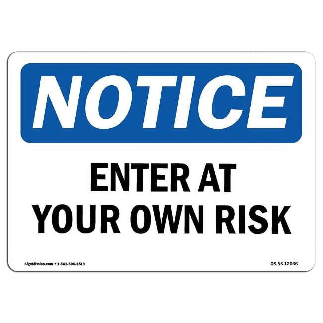 10 x 14 in. OSHA Notice Sign - Enter At Your Own Risk - Walmart.com