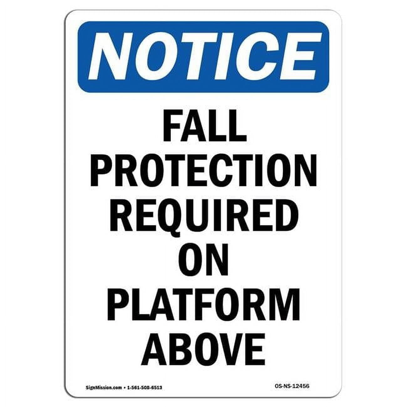 10 x 14 in. OSHA Notice Sign - Fall Protection Required on Platform ...