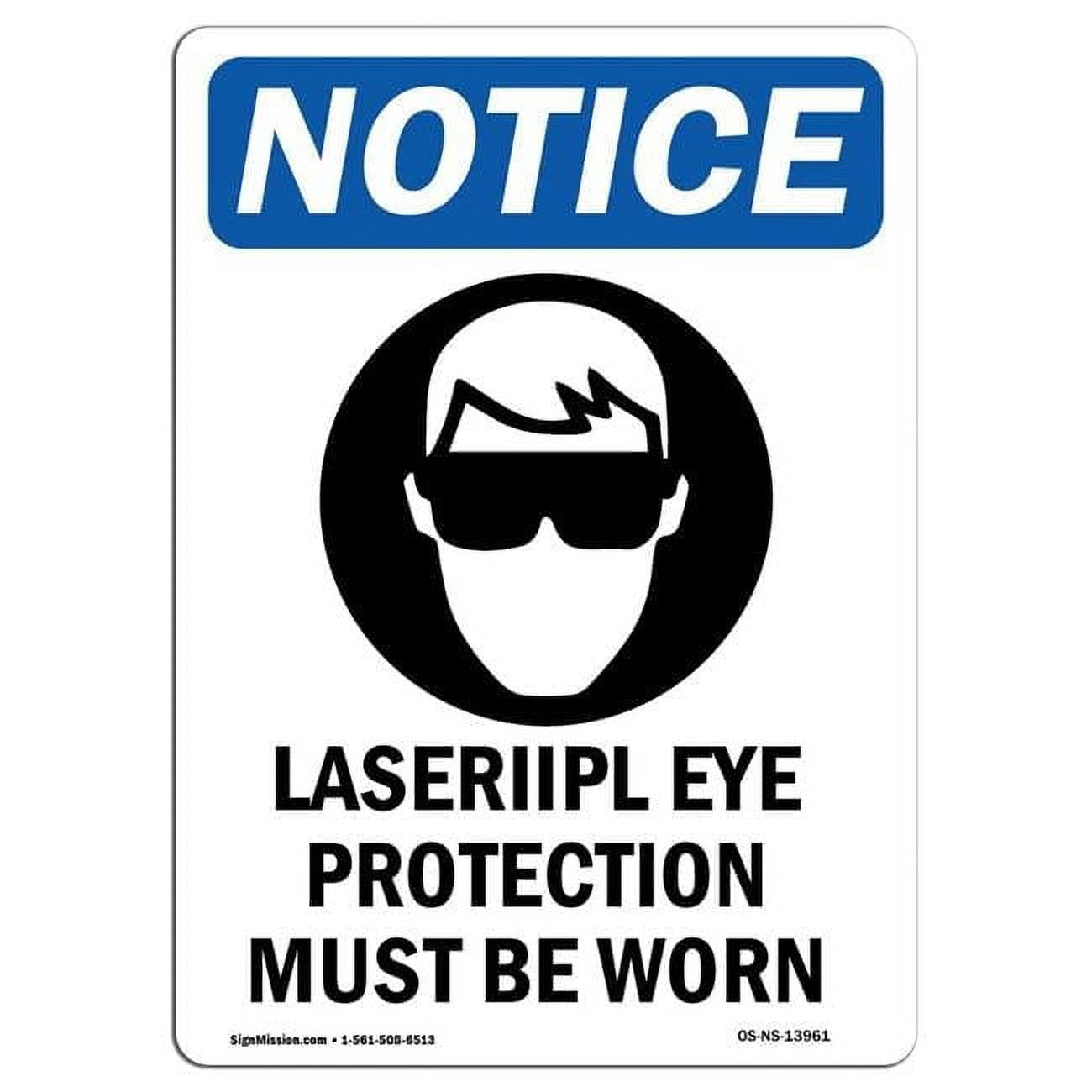 10 x 14 in. OSHA Notice Sign - Laser IPL Eye Protection Must Be Worn ...