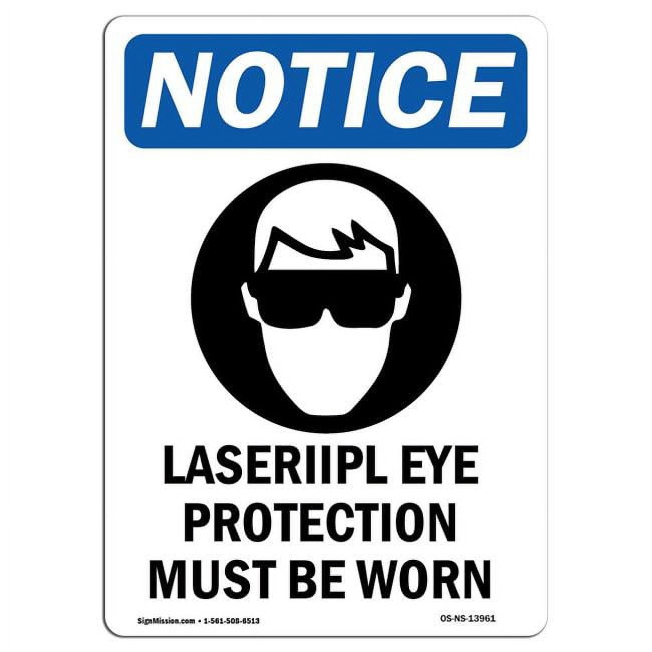 10 x 14 in. OSHA Notice Sign - Laser IPL Eye Protection Must Be Worn ...