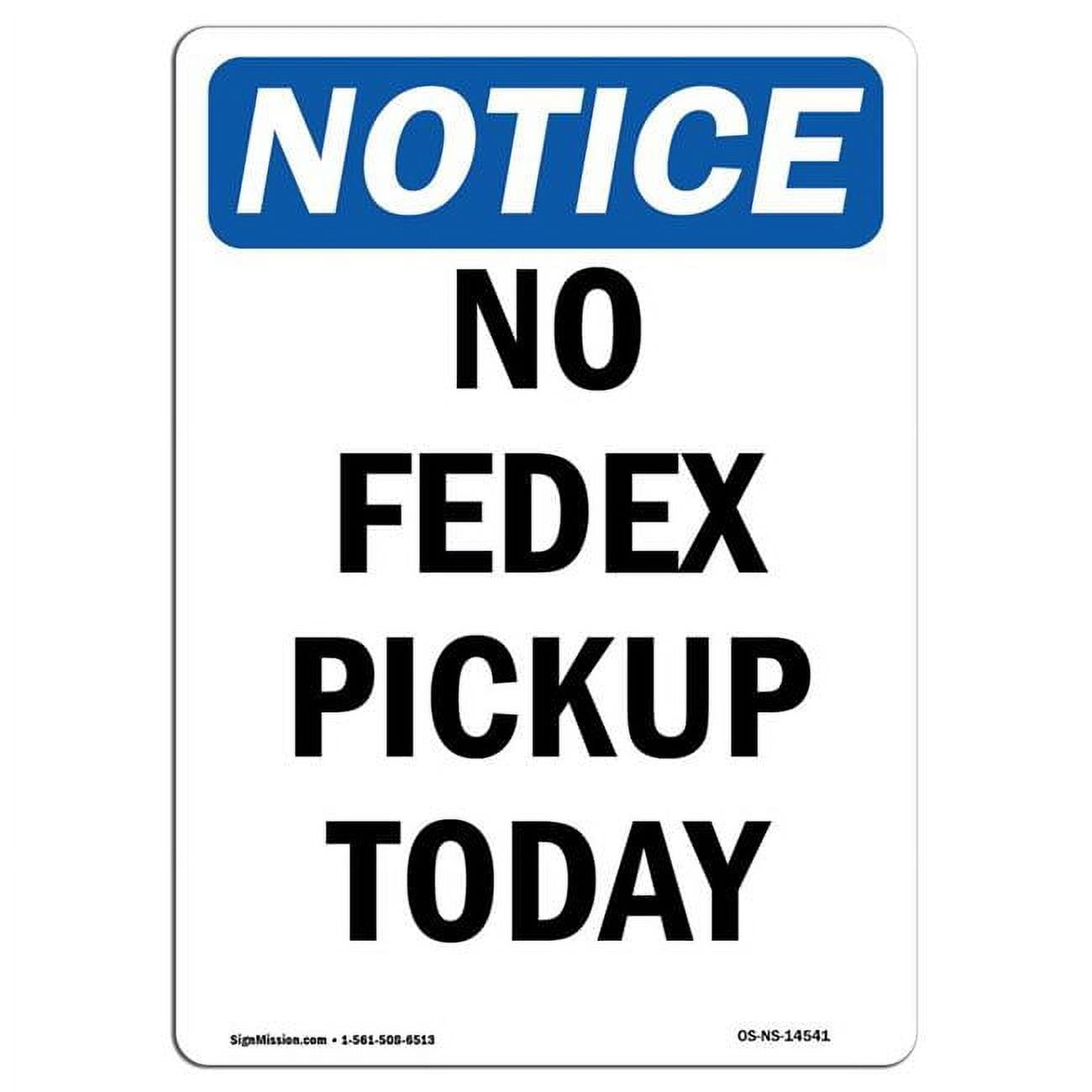10 x 14 in. OSHA Notice Sign - No Fedex Pickup Today - Walmart.com