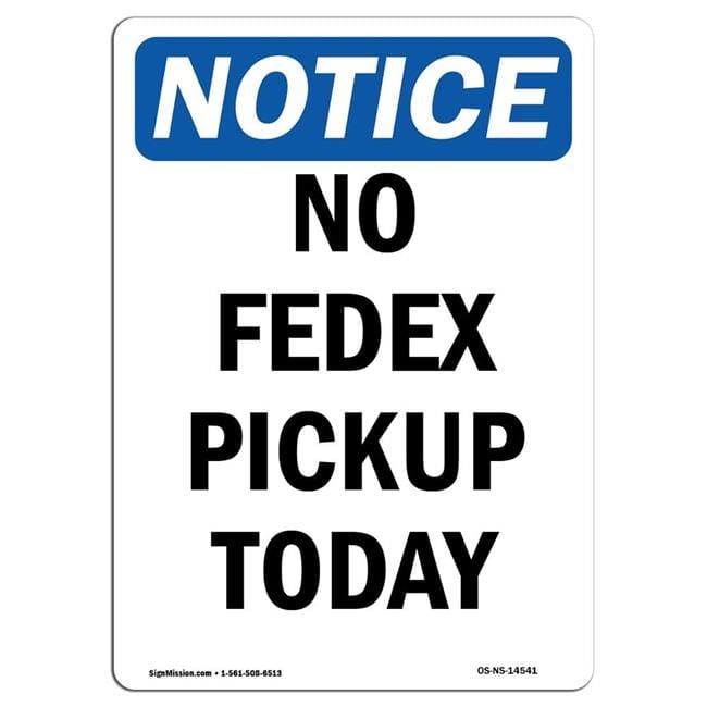 10 x 14 in. OSHA Notice Sign - No Fedex Pickup Today - Walmart.com