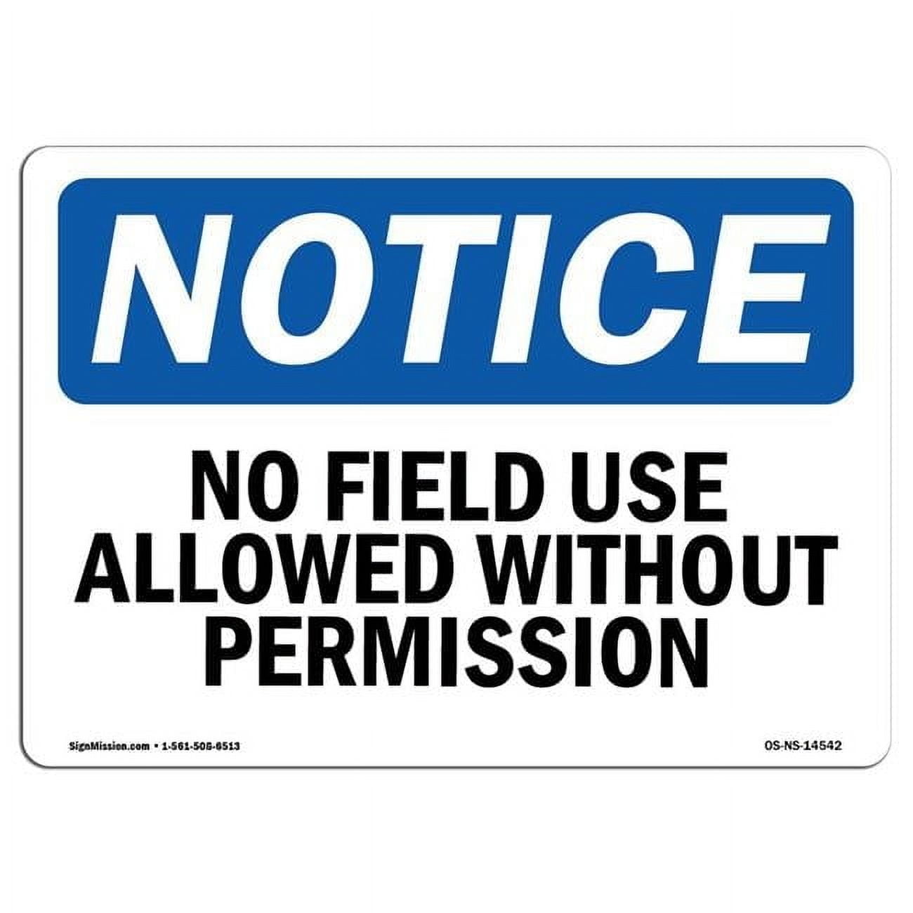 10 x 14 in. OSHA Notice Sign - No Field Use Allowed without Permission ...