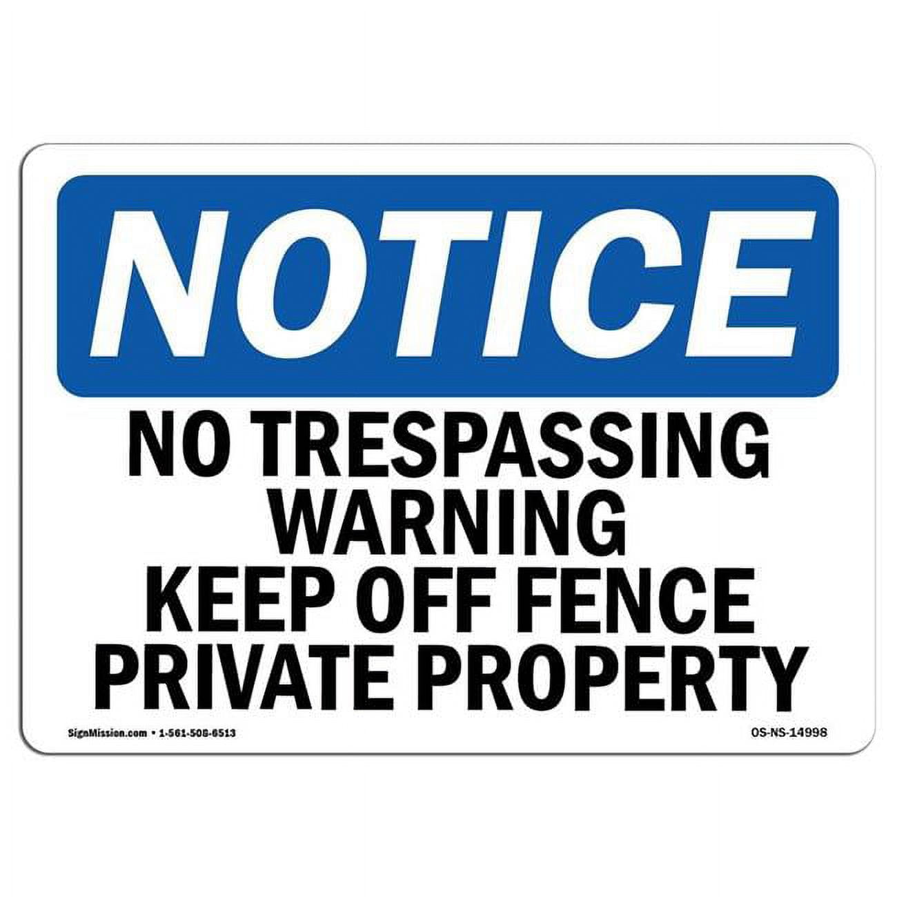 10 X 14 In Osha Notice Sign No Trespassing Warning Keep Off Fence