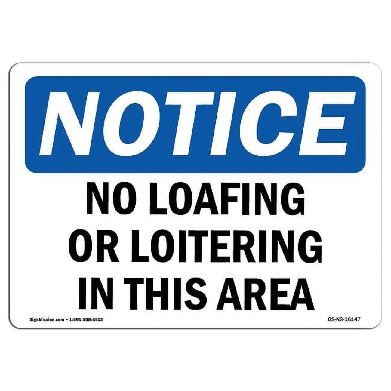 10 x 14 in. OSHA Notice Sign - Notice No Loafing or Loitering in This ...