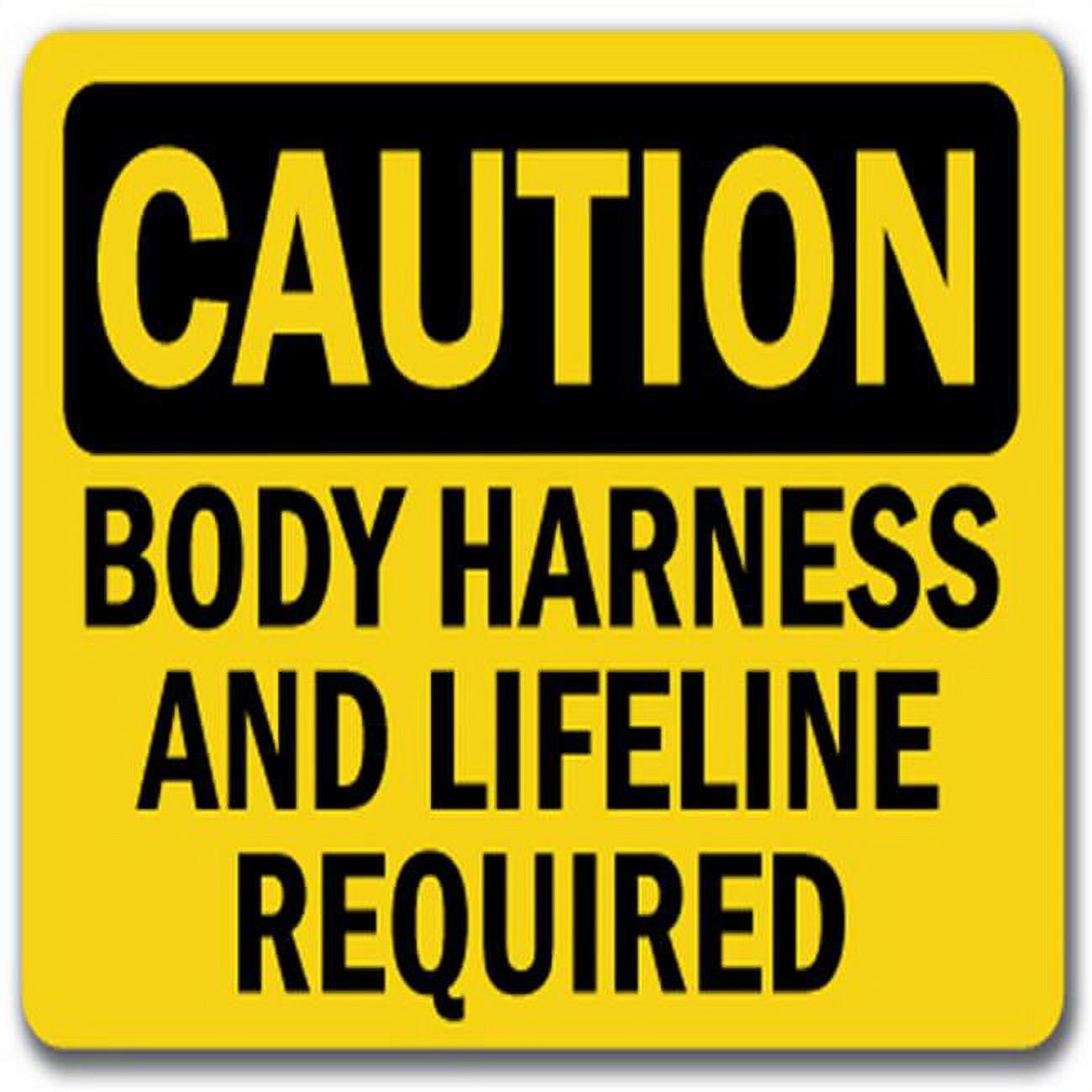 10 x 14 in. OSHA Safety Caution Sign - Body Harness & Lifeline Required ...