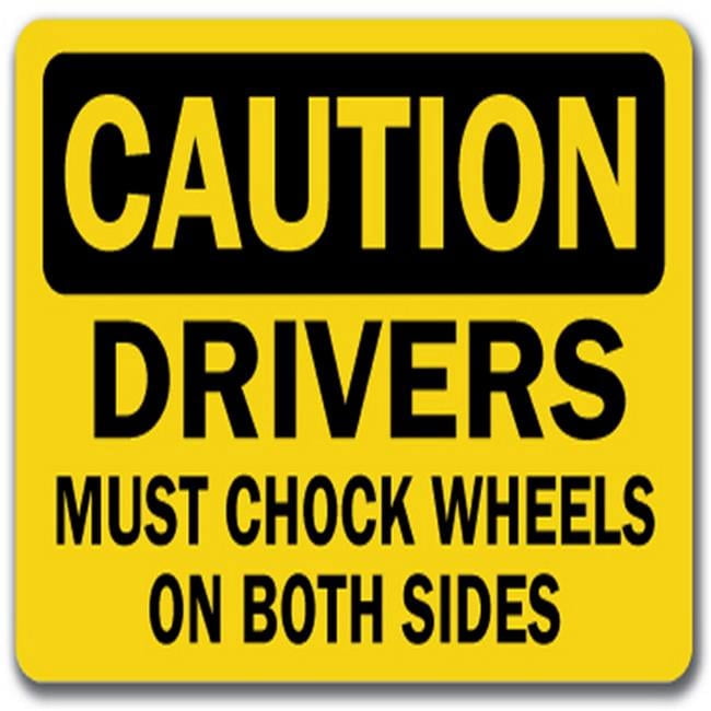 10 x 14 in. OSHA Safety Caution Sign - Drivers Must Chock Wheels On ...