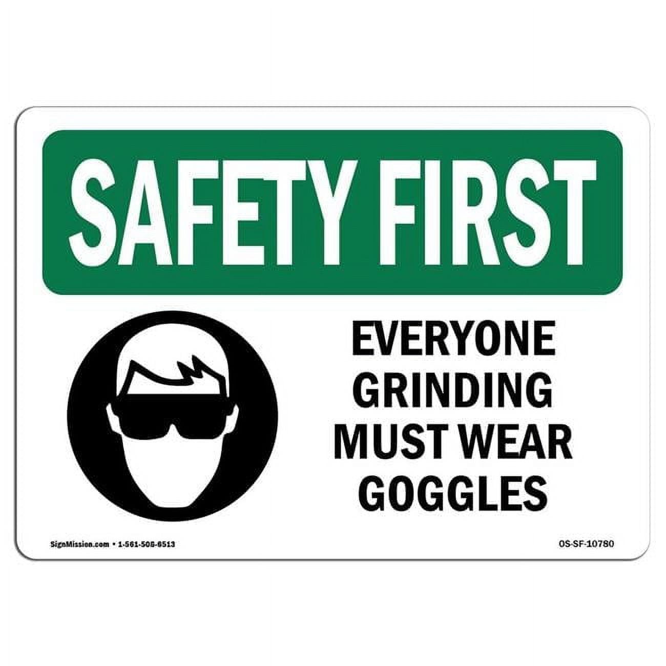 10 x 14 in. OSHA Safety First Sign - Everyone Grinding Must Wear ...