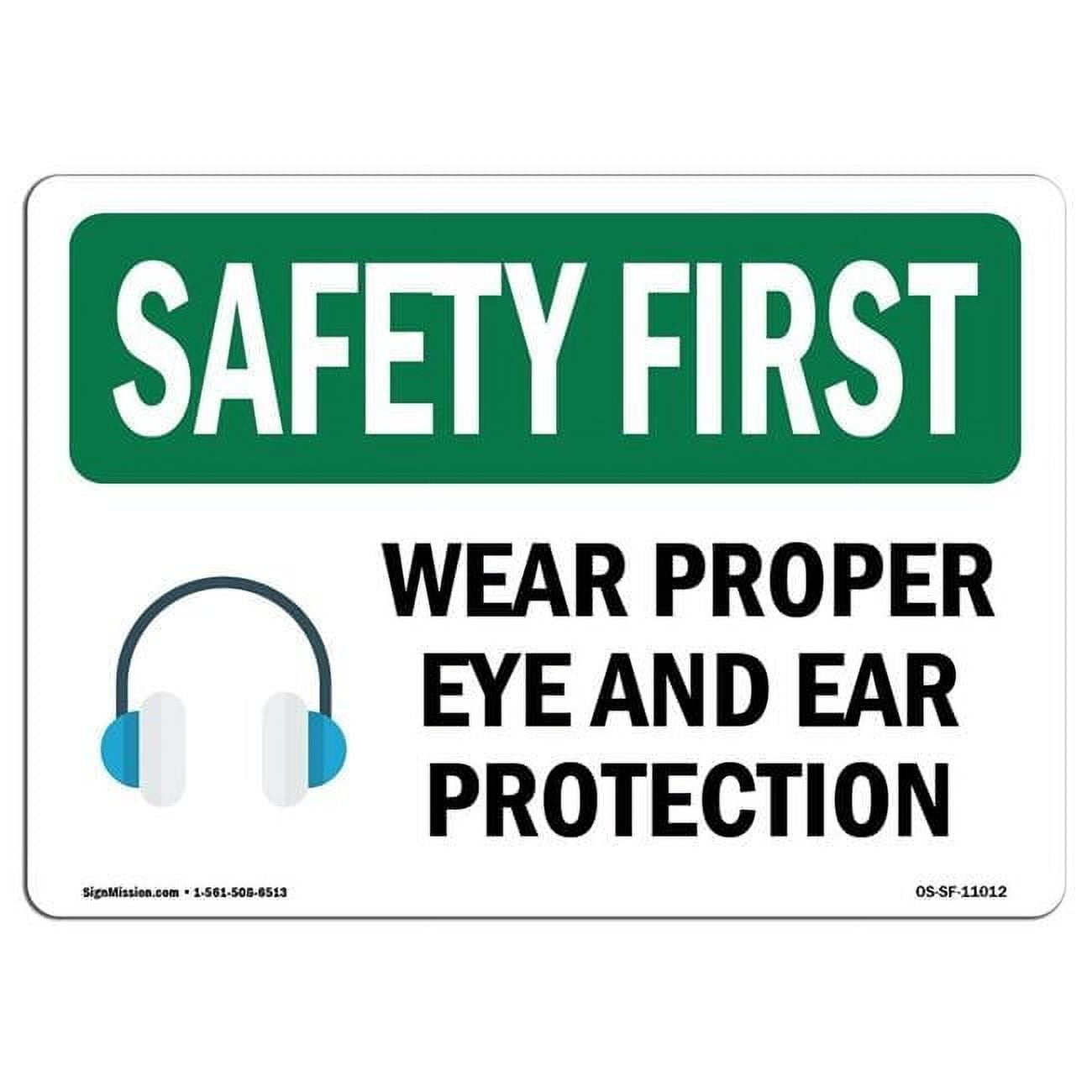 10 x 14 in. OSHA Safety First Sign - Wear Proper Eye & Ear Protection ...