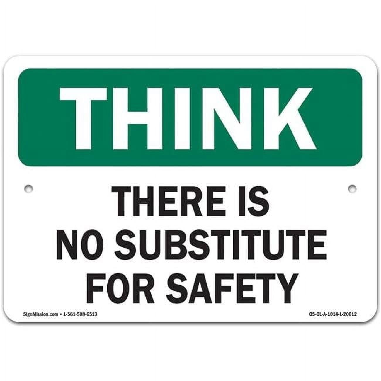 10 x 14 in. OSHA Think Safety Sign - There is No Substitute for Safety ...