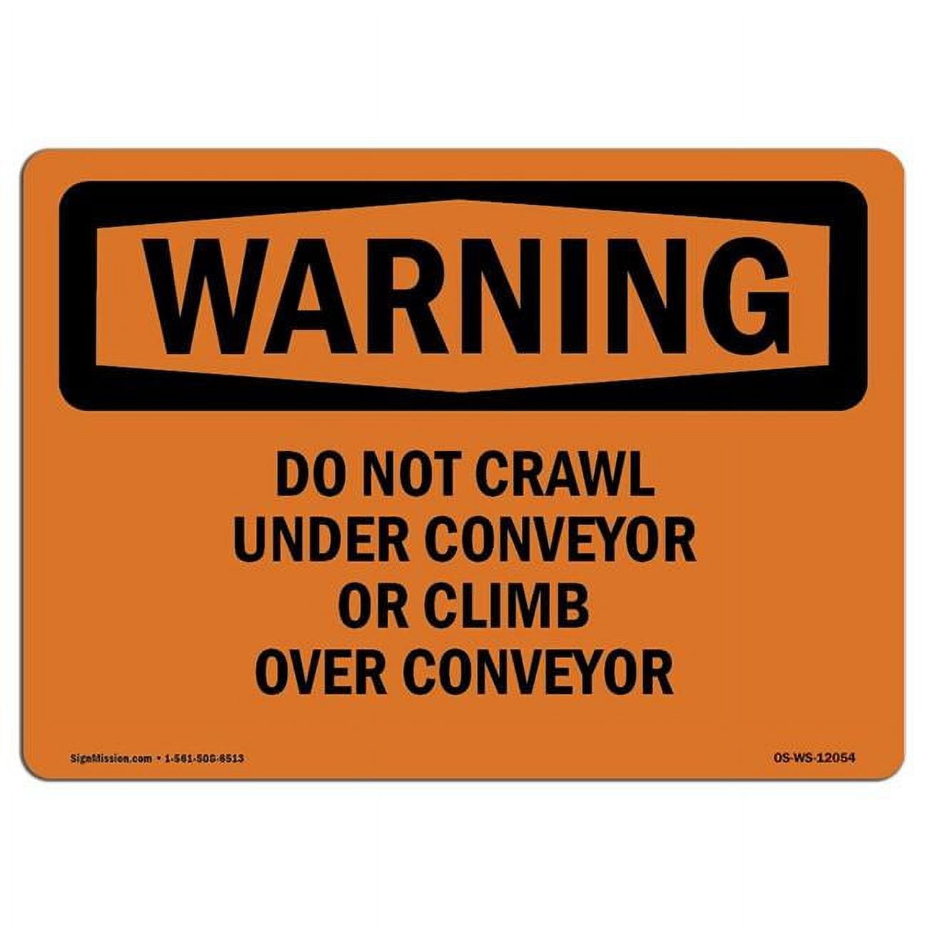 10 X 14 In Osha Warning Sign Do Not Crawl Under Conveyor Or Climb