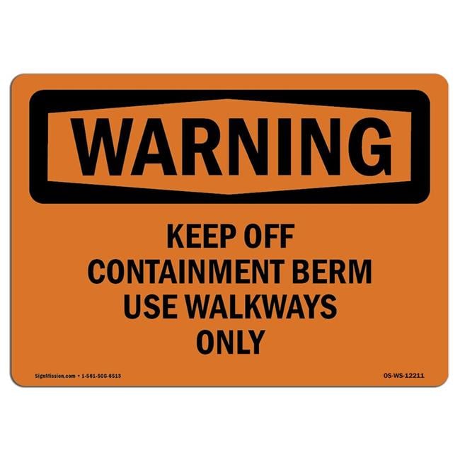 10 x 14 in. OSHA Warning Sign - Keep Off Containment Berm Use Walkways ...
