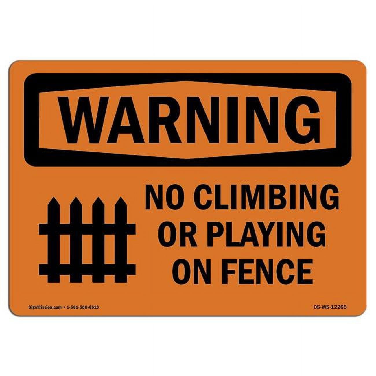 10 x 14 in. OSHA Warning Sign - No Climbing or Playing on Fence with ...