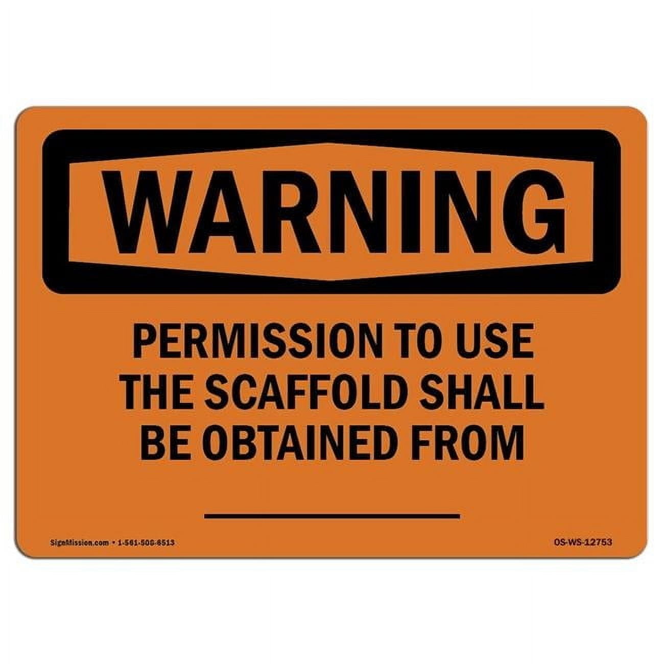 10 x 14 in. OSHA Warning Sign - Permission to Use the Scaffold Obtained ...