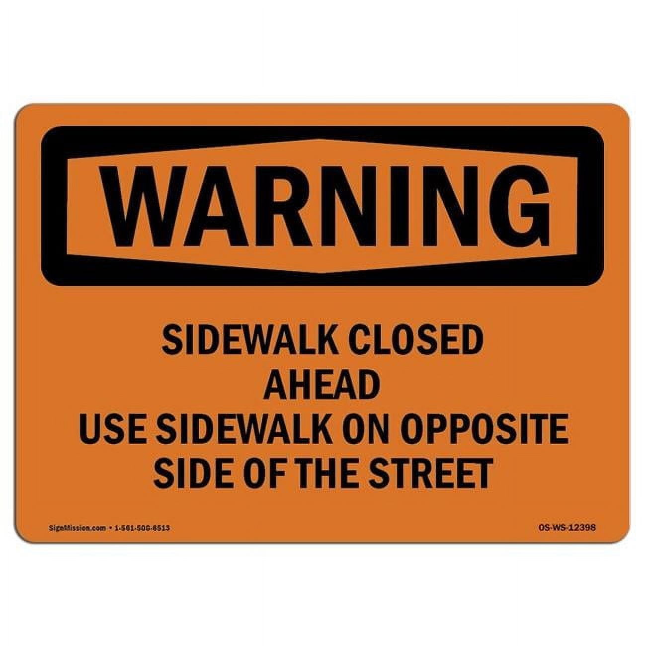 10 x 14 in. OSHA Warning Sign - Sidewalk Closed Ahead Use Sidewalk on ...