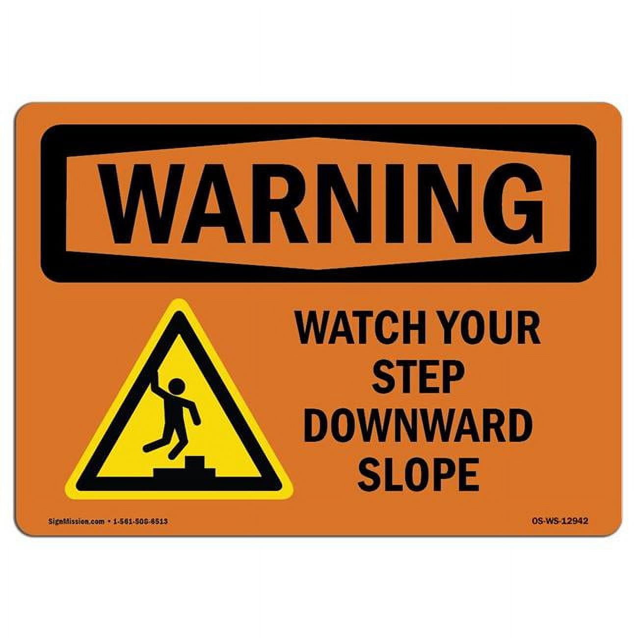 10 x 14 in. OSHA Warning Sign - Watch Your Step Downward Slope with ...