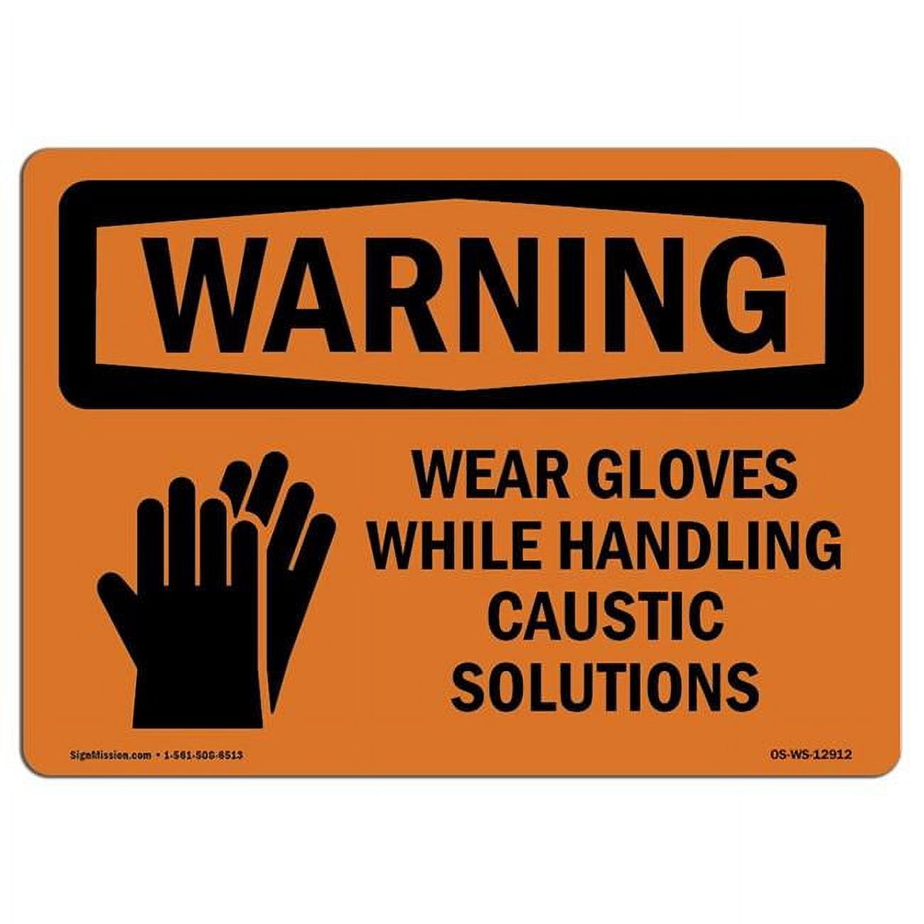 10 x 14 in. OSHA Warning Sign - Wear Gloves Handling Caustic Solutions ...