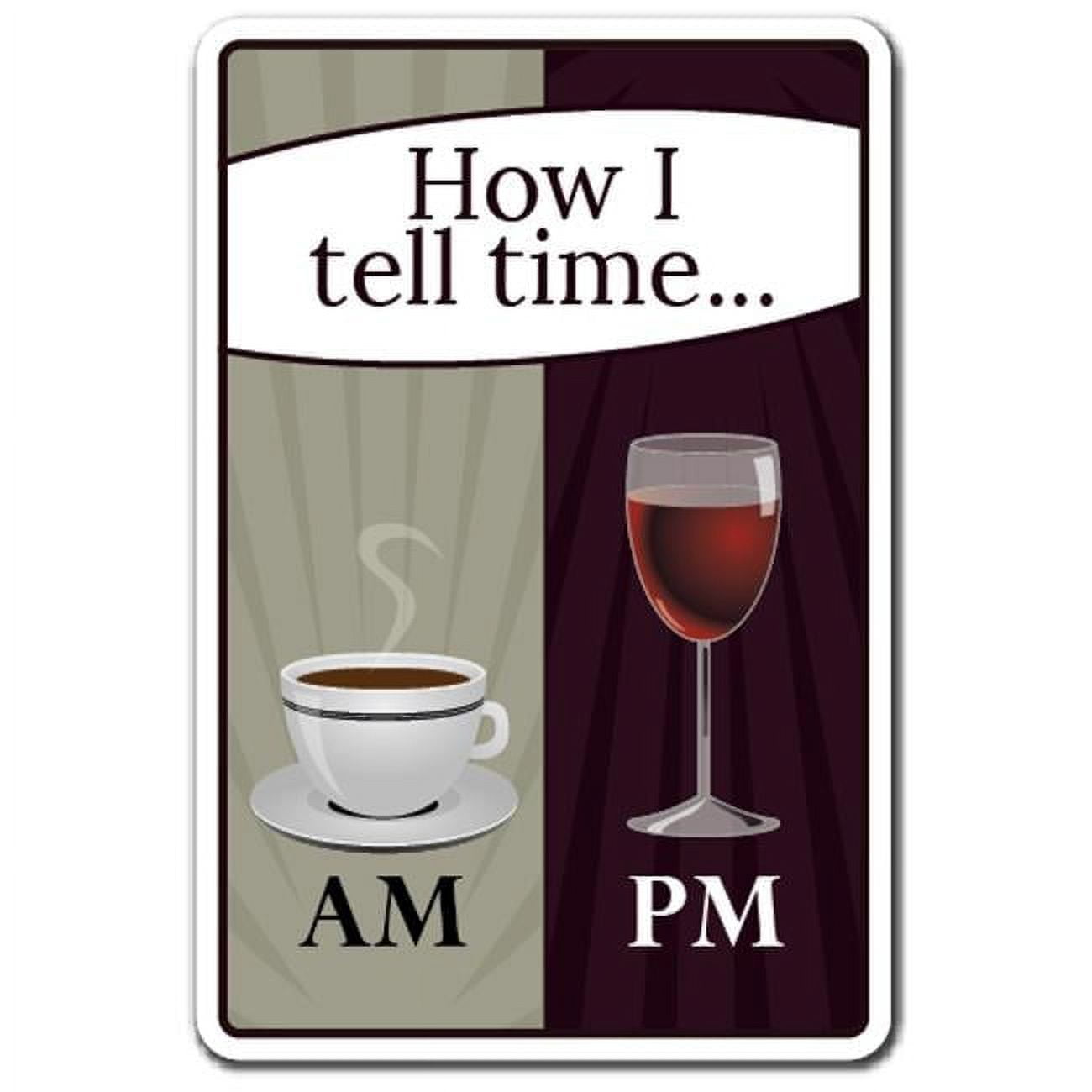 10 x 14 in. Tall How I Tell Time Aluminum Sign with Drink Wine Coffee ...