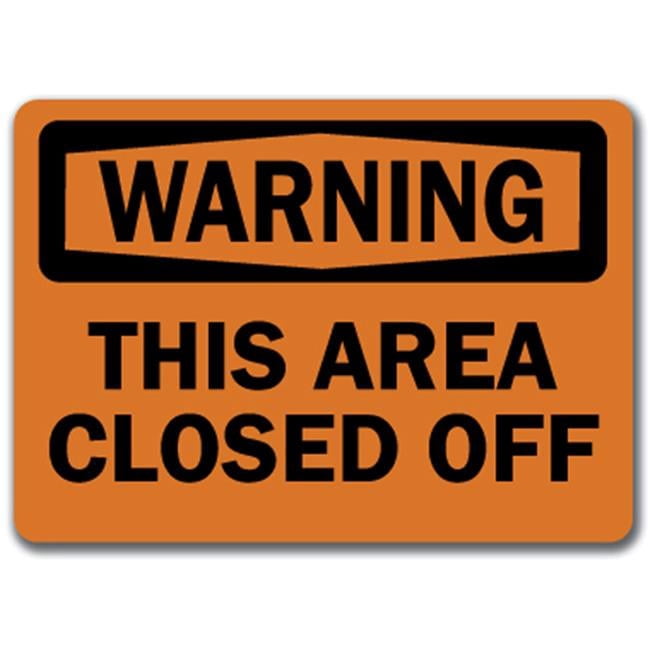 10 x 14 in. Warning This Area Closed Off OSHA Sign - Walmart.com