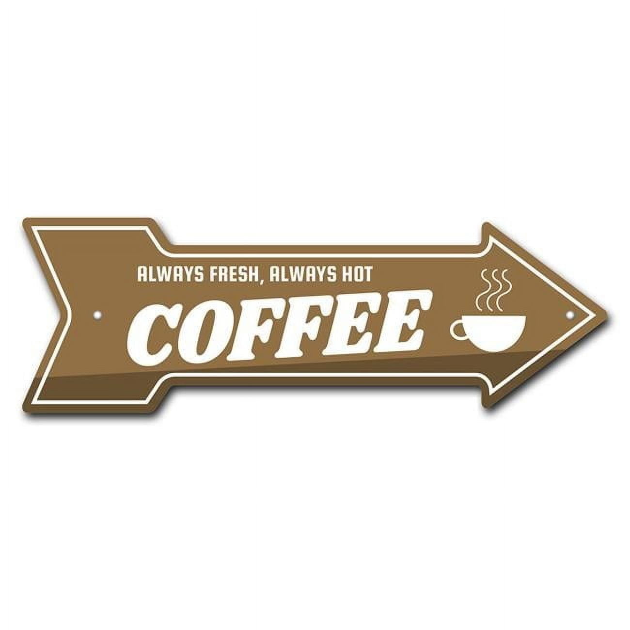 10 x 30 in. Wide Coffee Always Fresh Arrow Sign - Walmart.com