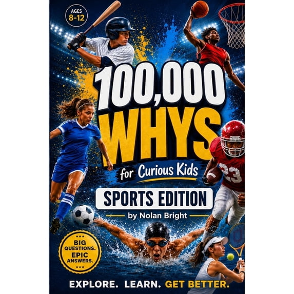100,000 Whys for Curious Minds 100,000 Whys for Curious Kids: Sports ...