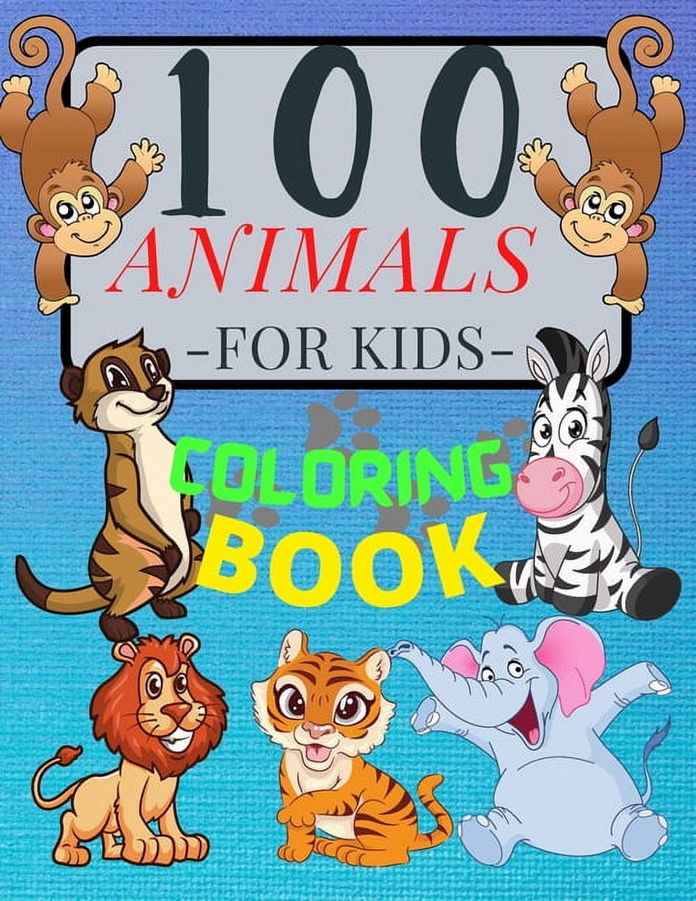 100 ANIMALS for Kids Coloring Book: Cute Animals: Relaxing Coloring ...