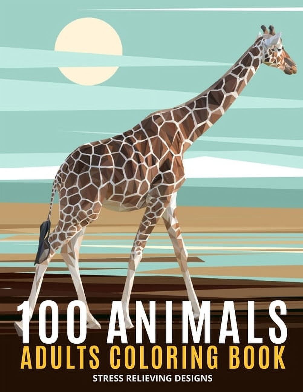100 Animals Adults Coloring Book: An Adult Coloring Book Featuring Fun ...
