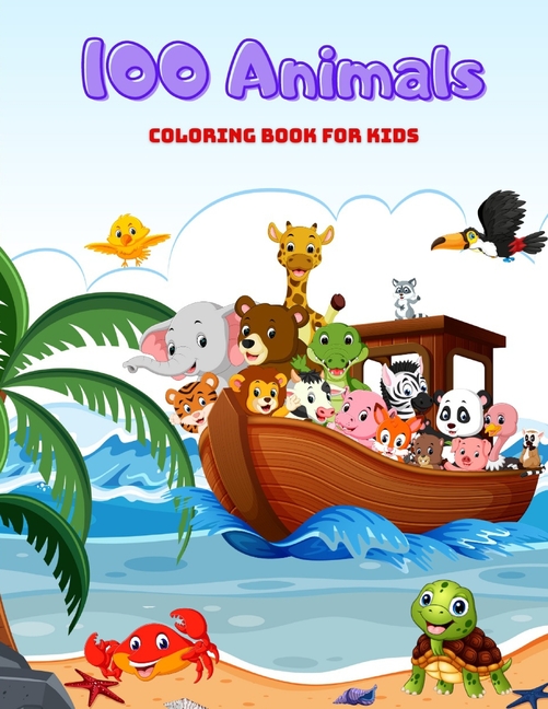 100 Animals - COLORING BOOK FOR KIDS: Sea Animals, Farm Animals, Jungle ...