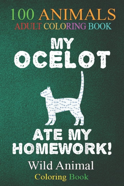 100 Animals : My Ocelot Ate My Homework Wildcat Animal Back To School ...